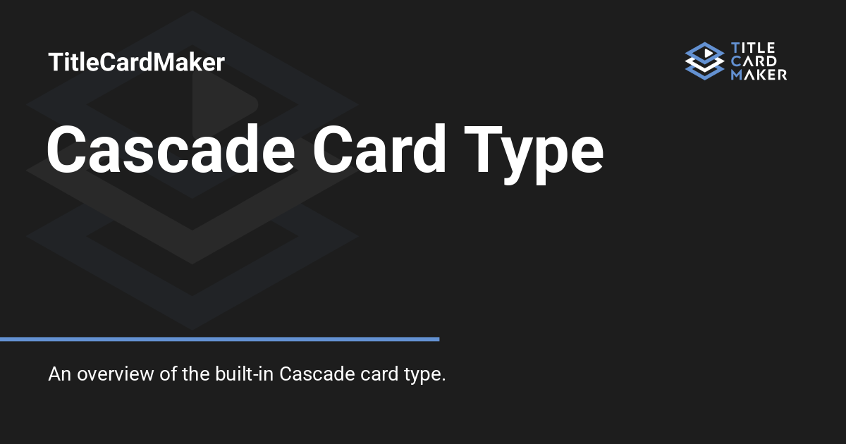 Cascade Card Type - TitleCardMaker