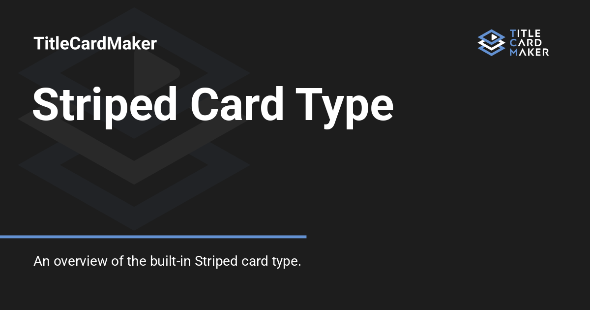 Striped Card Type - TitleCardMaker