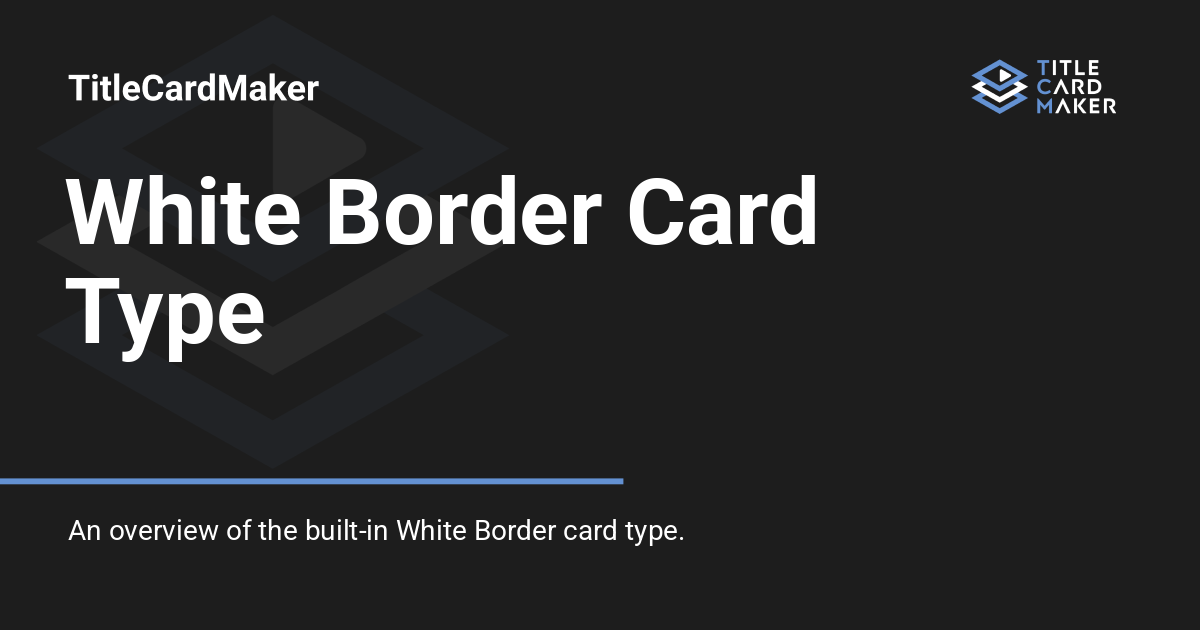 White Border Card Type - TitleCardMaker
