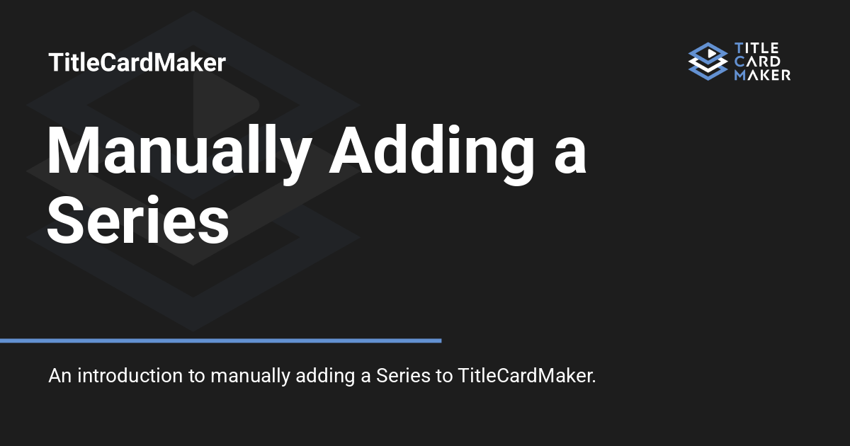 Manually Adding a Series - TitleCardMaker