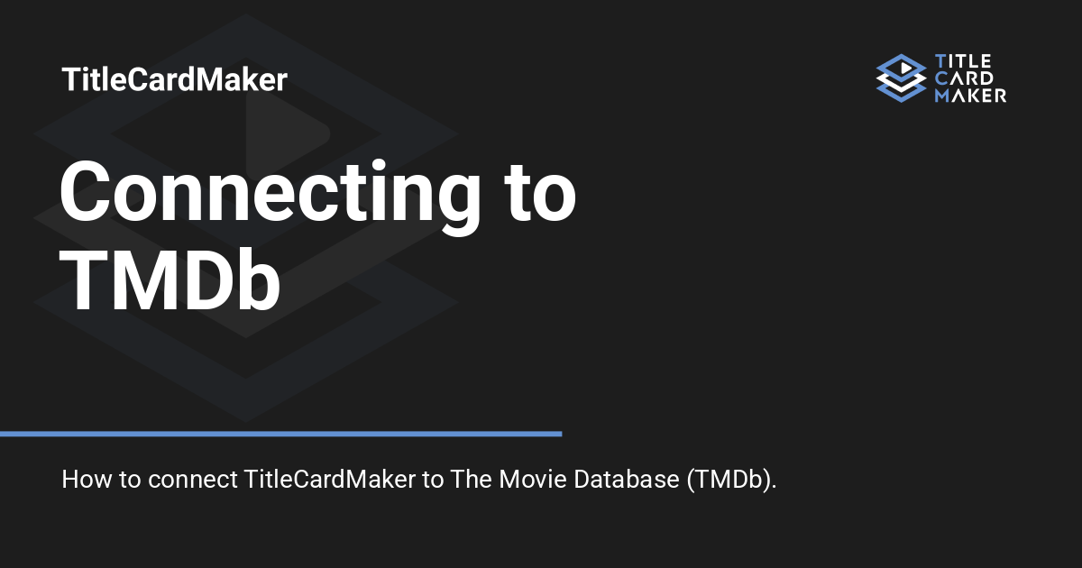 Connecting to TMDb - TitleCardMaker Connecting to TMDb - TitleCardMaker