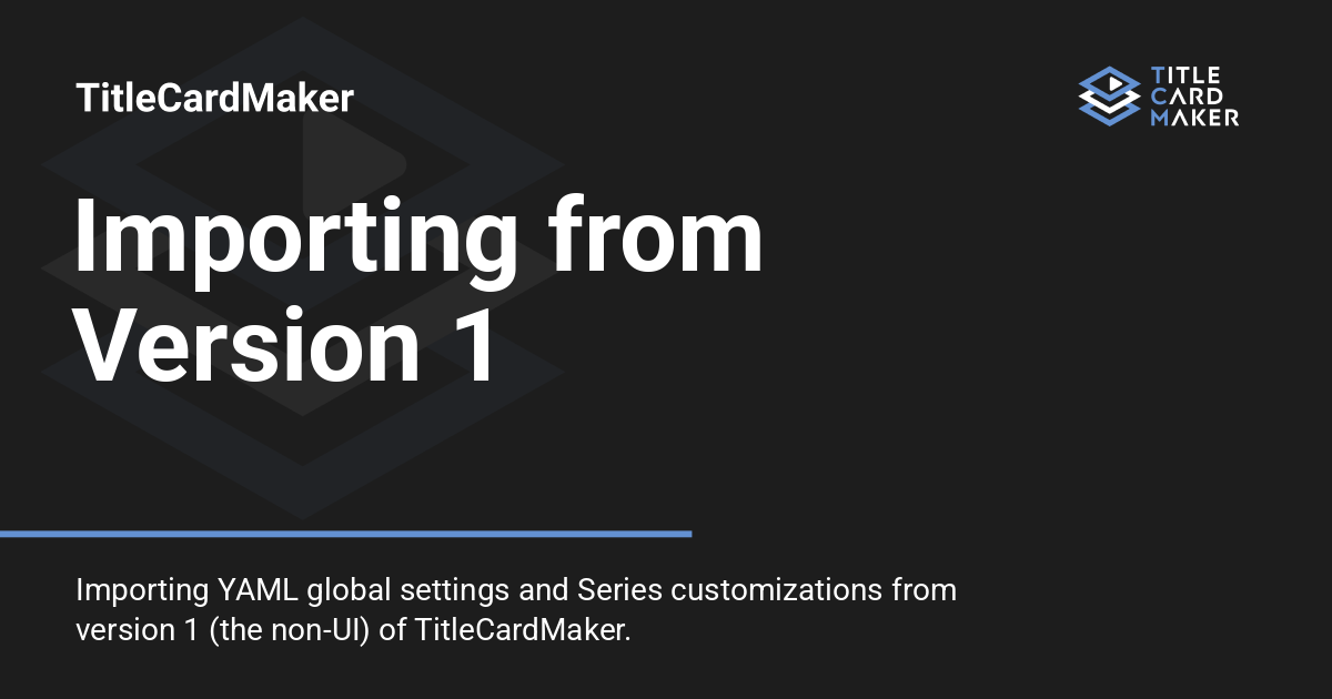 Importing from Version 1 - TitleCardMaker