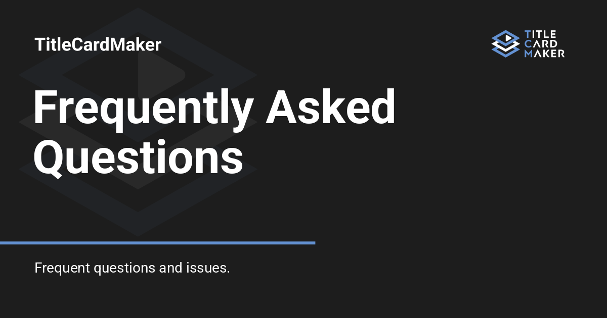 Frequently Asked Questions - TitleCardMaker