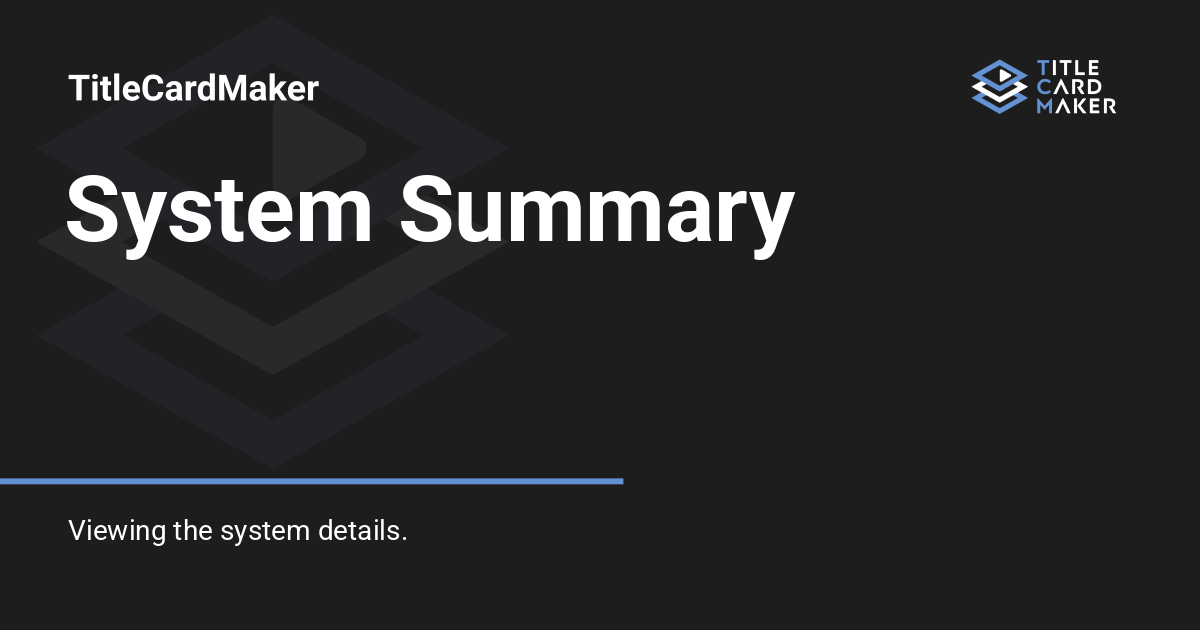 System Summary - TitleCardMaker