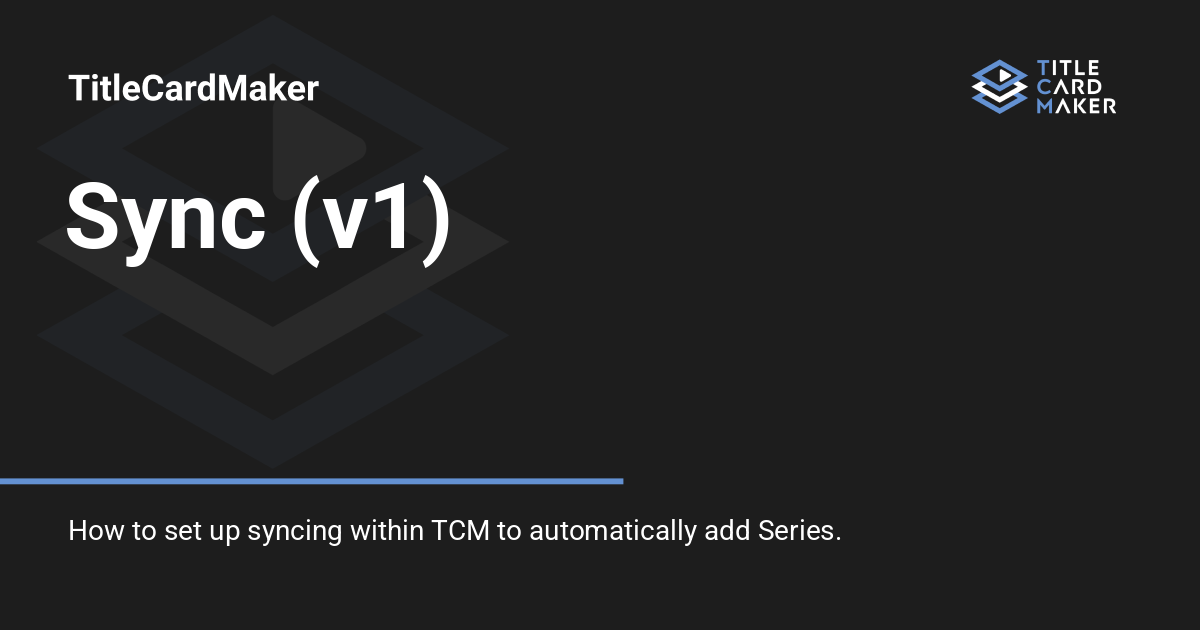 Sync (v1) - TitleCardMaker